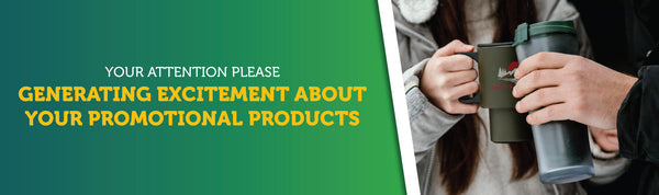 Your Attention Please — Generating Excitement About Your Promotional P